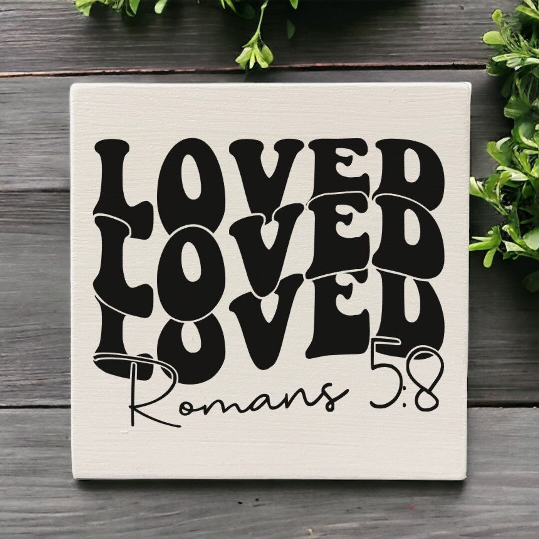 Loved Wood Sign, Romans 5:8 Shelf Sitter, Handmade 4x4 - Etsy