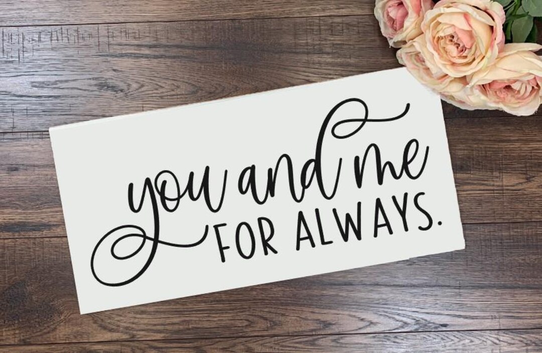 You And Me For Always Wood Sign Shelf Sitter Sign 3x8 Wood Sign Etsy