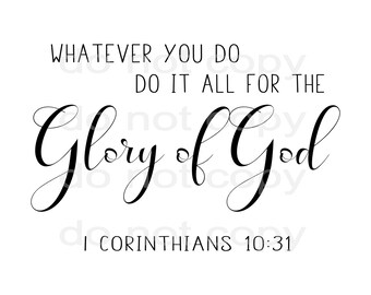1 Corinthians 10:31 Whatever You Do, Do It All for the Glory of God ...