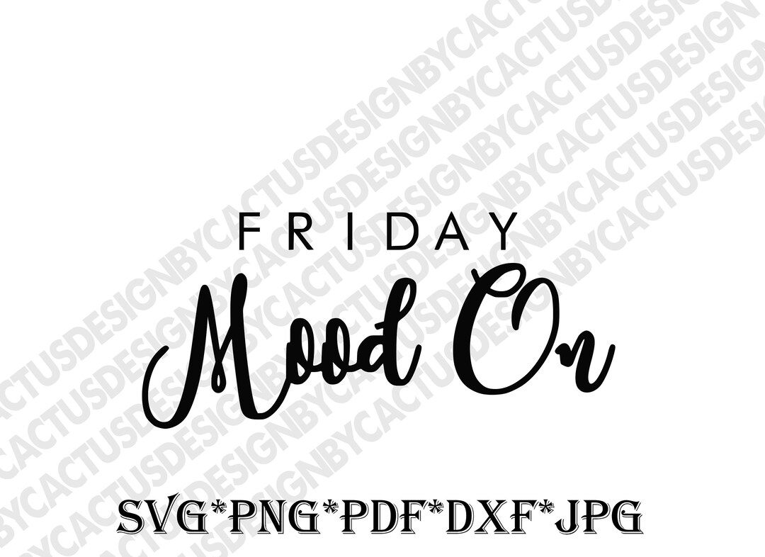Friday Svg, Friday Mood on Svg, Mood on Svg,weekend Svg, Silhouette ...