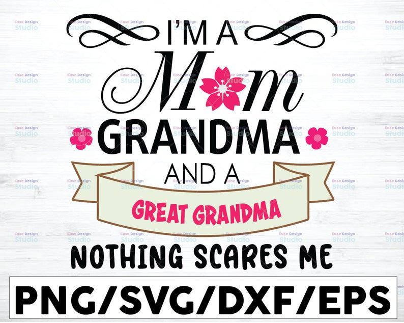Im Mom Grandma And A Great Grandma Nothing Scares Me Svg Etsy
