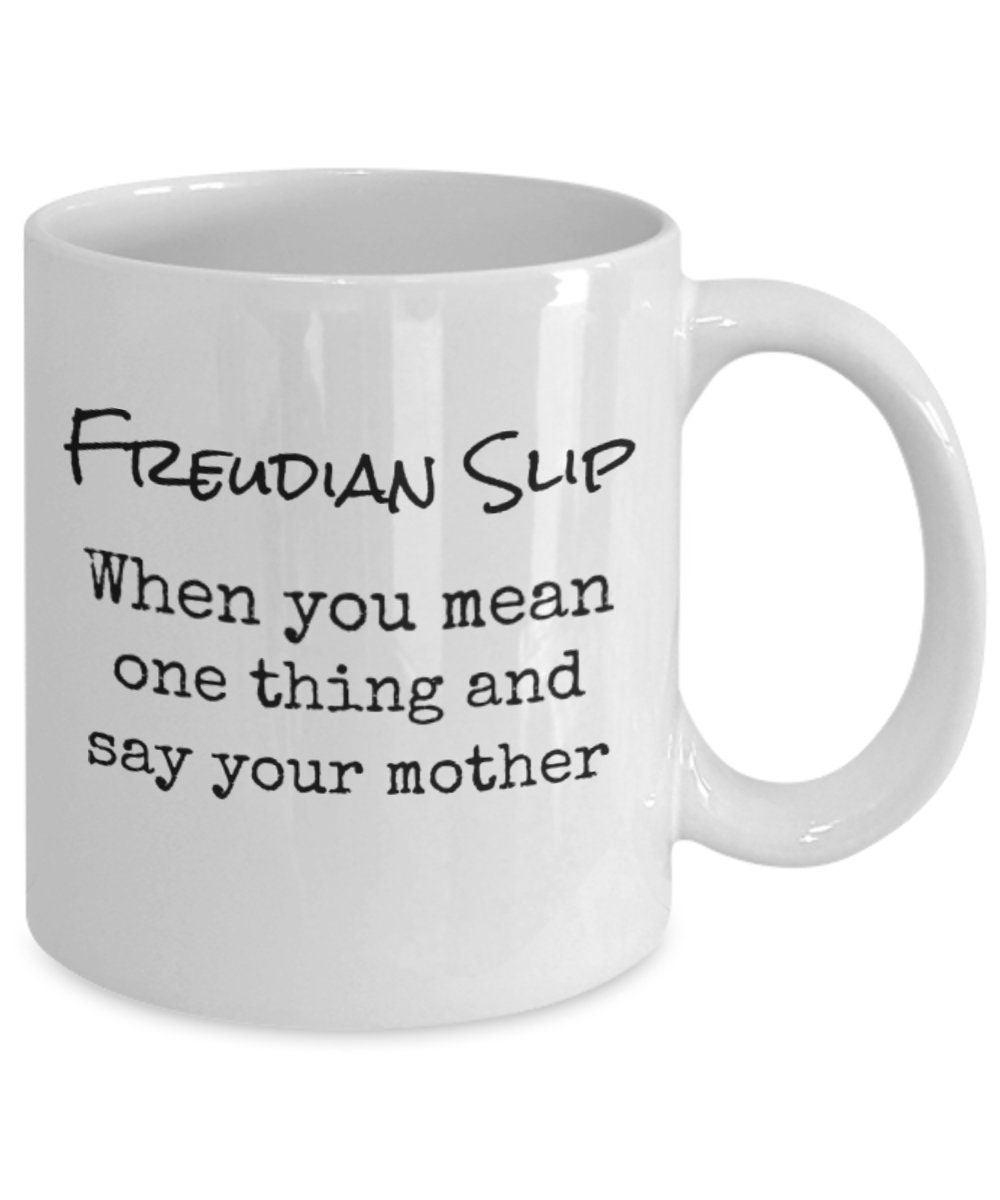 Funny Freudian Slip Mug Sigmund Freud Gift for Psychologists Psychology ...