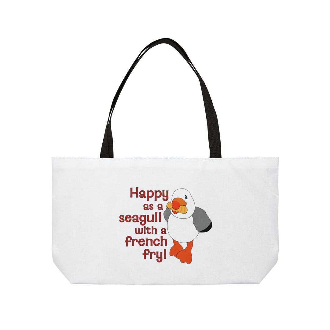 Happy as a Seagull With a French Fry - Weekender Tote Bag | Seagull ...