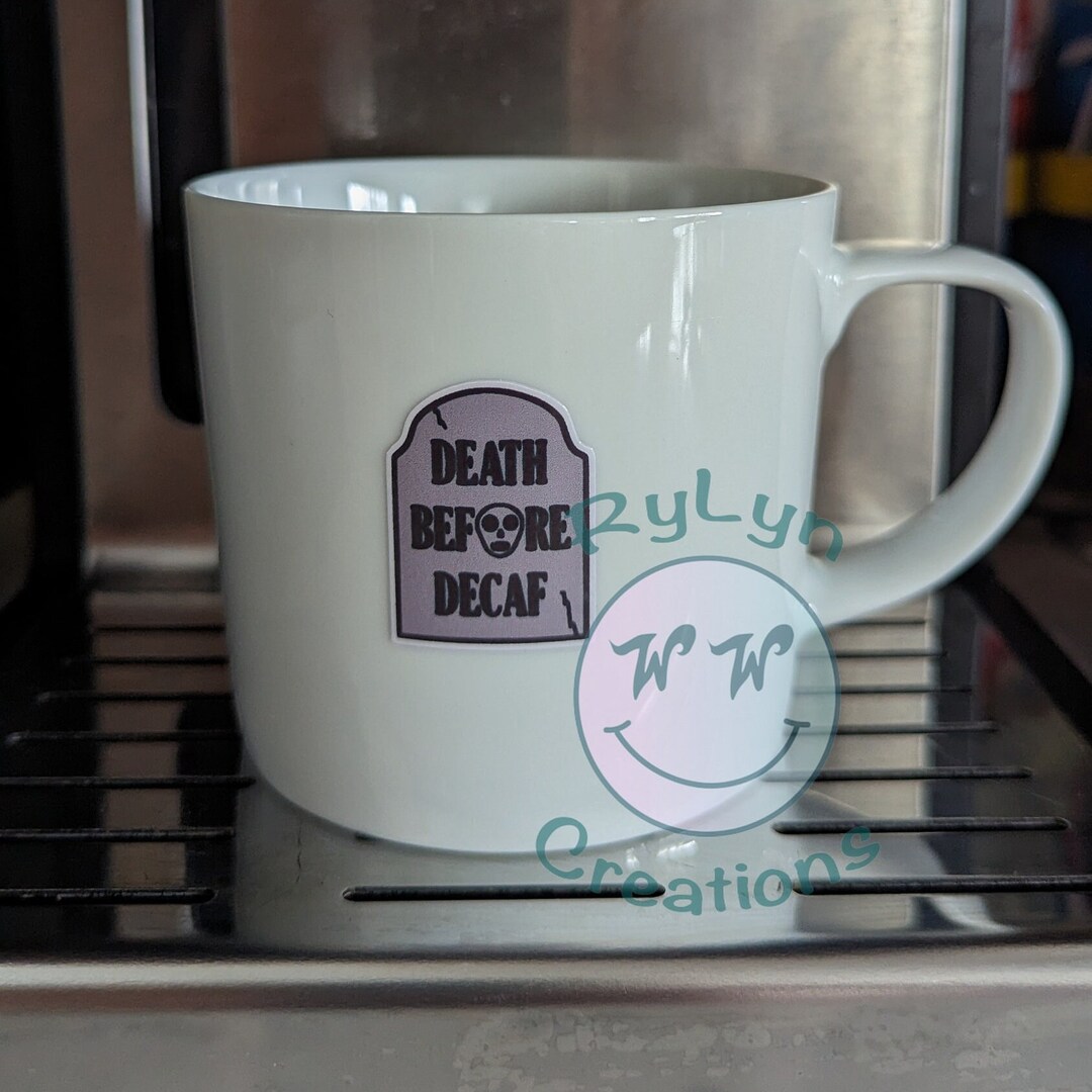 Death Before Decaf - Coffee Printable Vinyl Sticker - Etsy