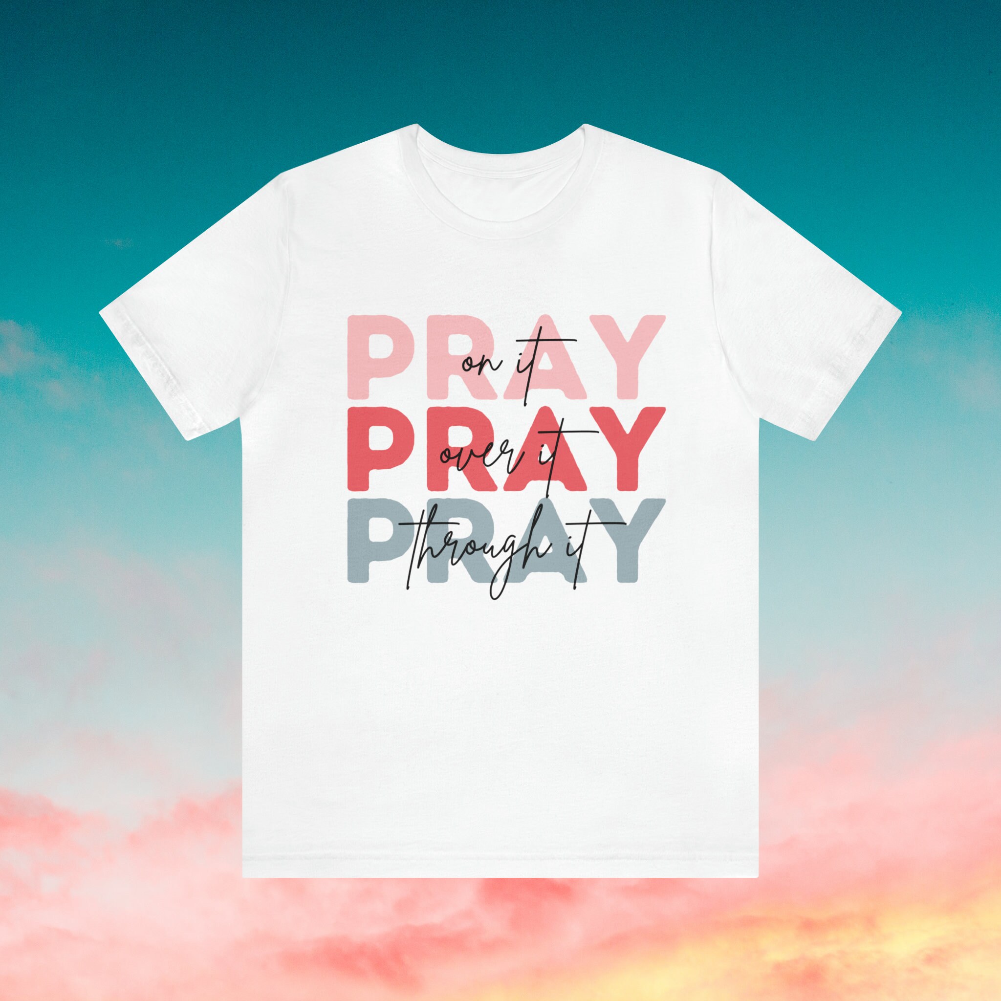 Pray on It, Pray Over It and Pray Through It Tee Shirt Inspirational ...