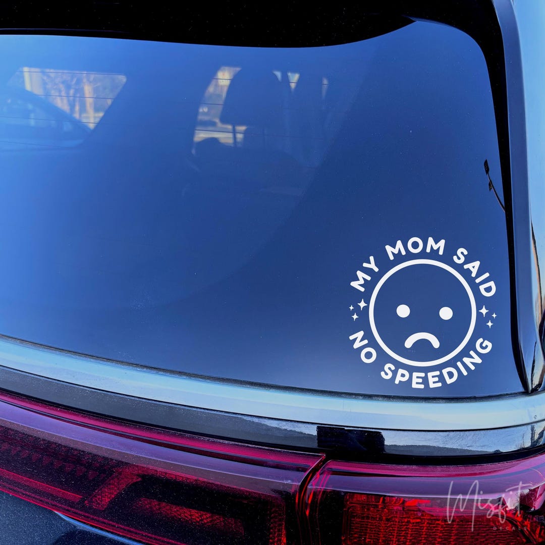 My Mom Said No Speeding Decal Funny Car Decals Stickers New Driver ...