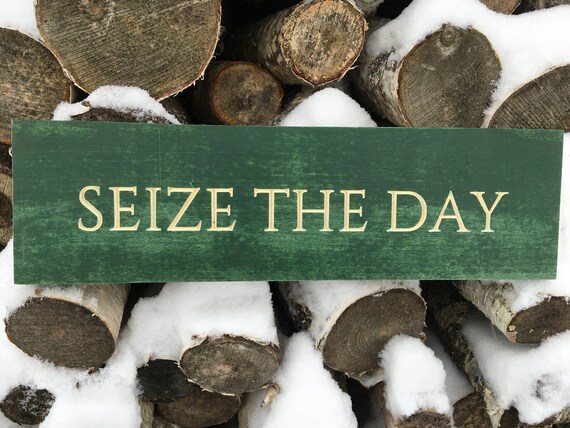 Seize the Day Sign. Home Sign | Etsy
