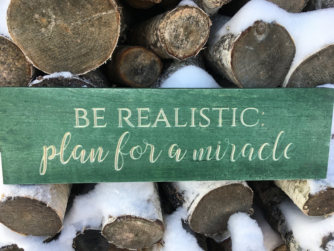 Be Realistic Plan for a Miracle. - Etsy