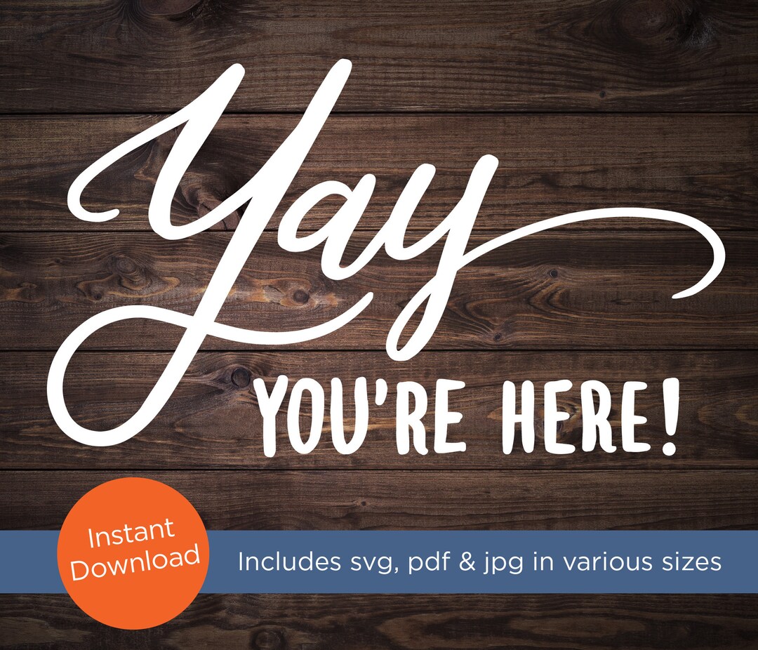 Yay You're Here, Laser Cut or Printable Download - Etsy