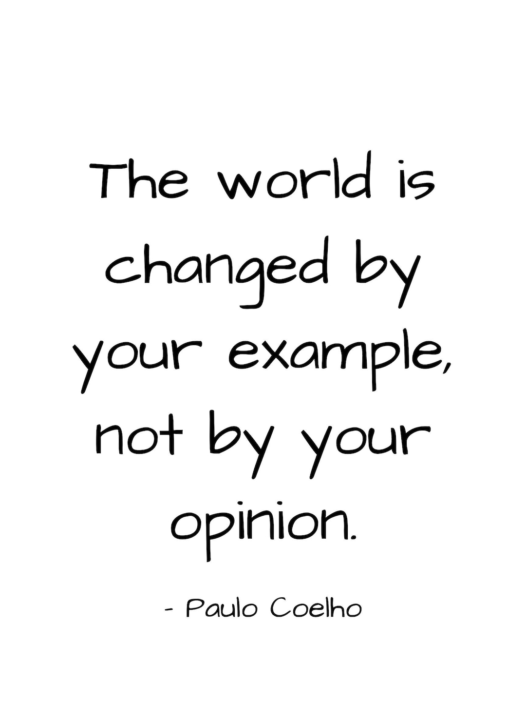 The World is Changed by Your Example, Not by Your Opinion, Printable ...