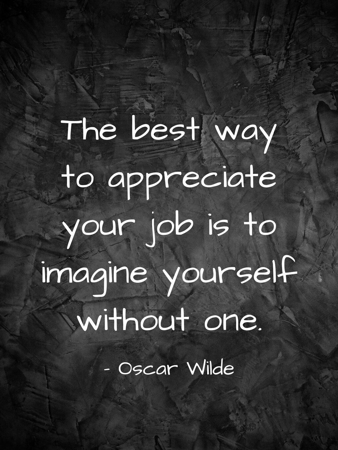The Best Way to Appreciate Your Job is to Imagine Yourself Without One ...
