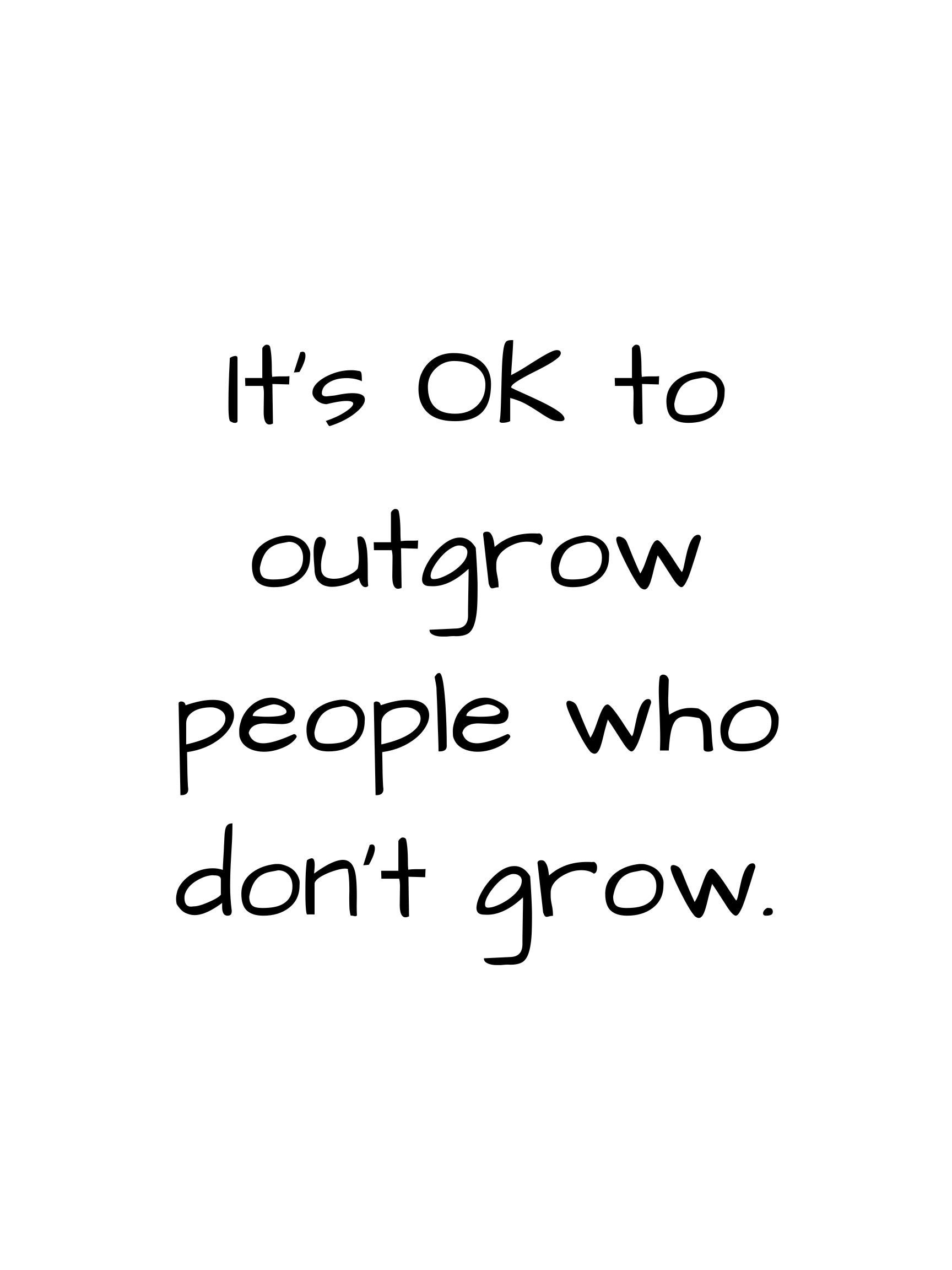 It's Ok to Outgrow People Who Don't Grow, Printable Wall Art ...