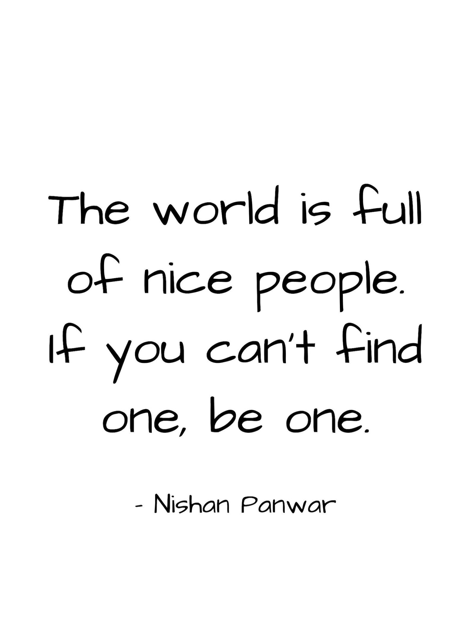The World is Full of Nice People. If You Can't Find One, Be One, Printable Wall Art ...