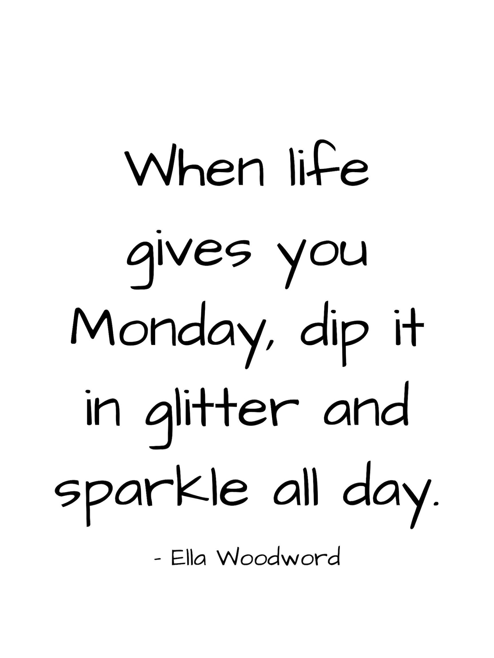 When Life Gives You Monday, Dip It in Glitter and Sparkle All Day ...