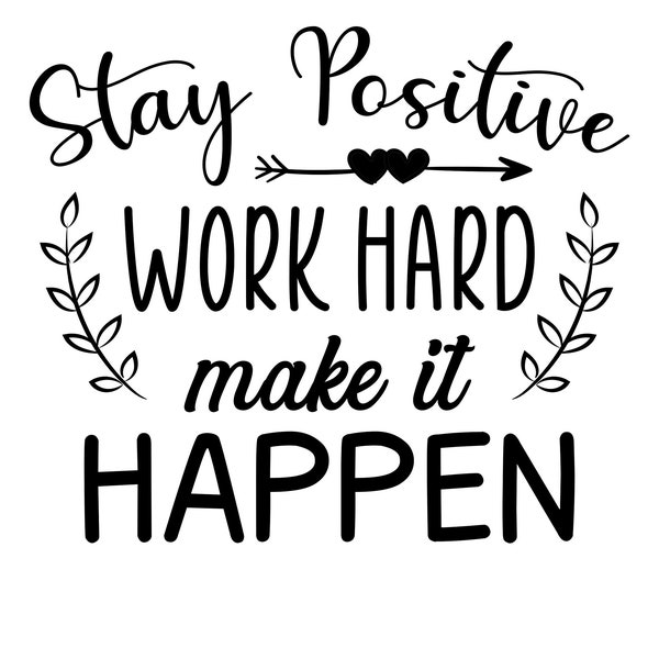 Stay Positive Work Hard Make It Happen - Etsy