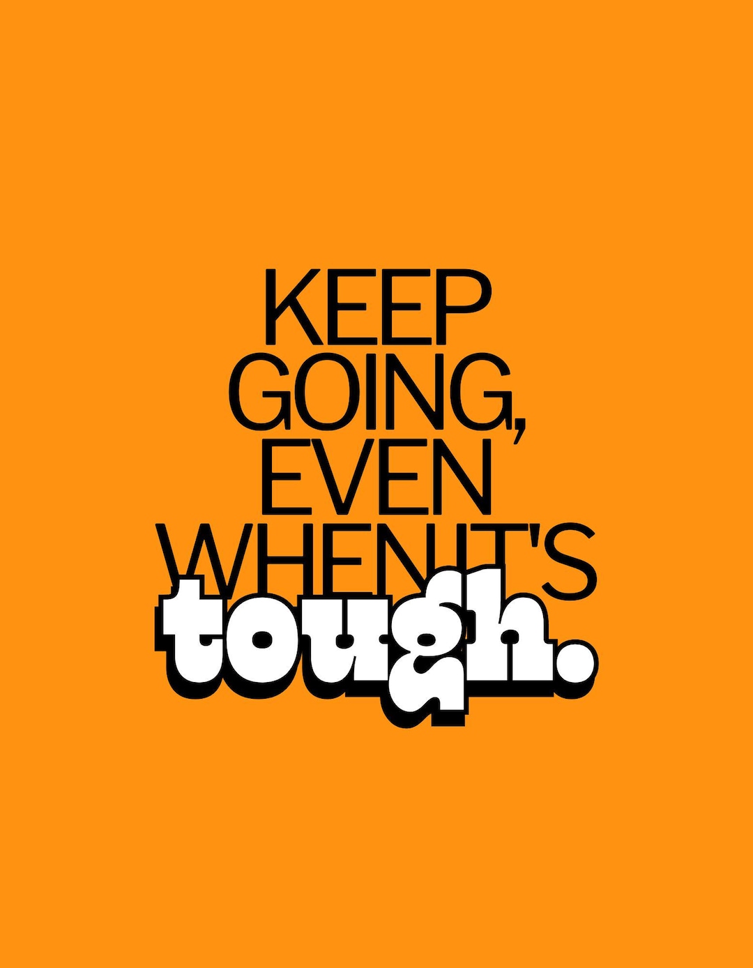 Keep Going, Stay Strong, Never Give Up, Push Though, Overcome Obstacles ...