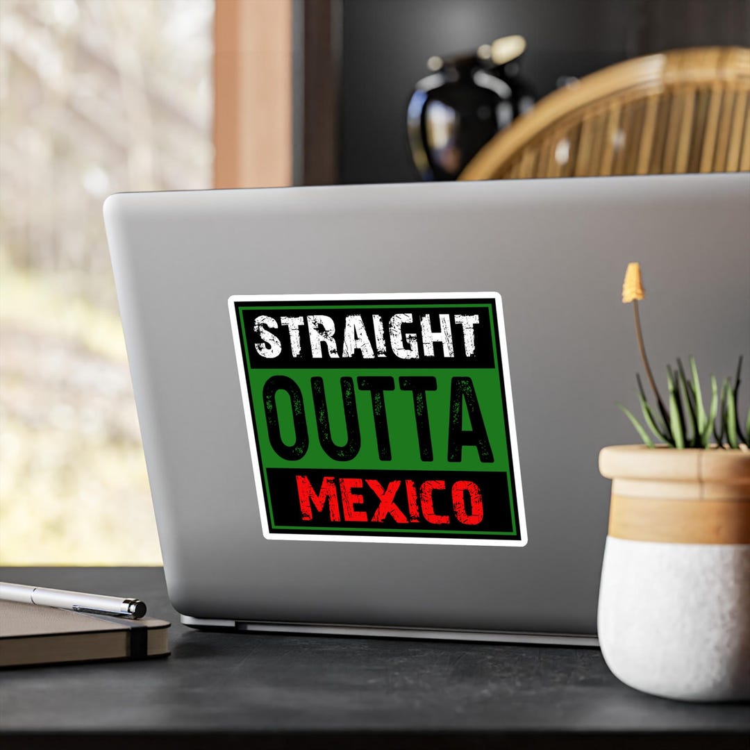Straight Outta Mexico Sticker, Viva Mexico, Proudly Mexican, Hecho En ...