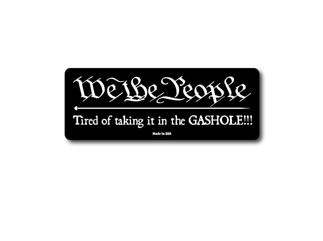 We the People...taking It in the Gashole Sticker - Etsy