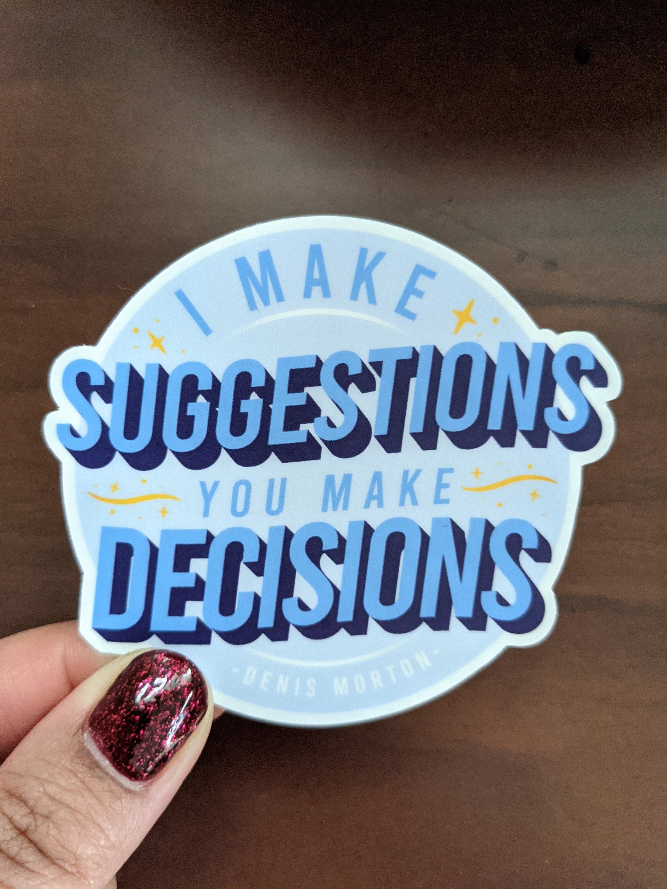 I make suggestions you make decisions sticker Denis Morton | Etsy