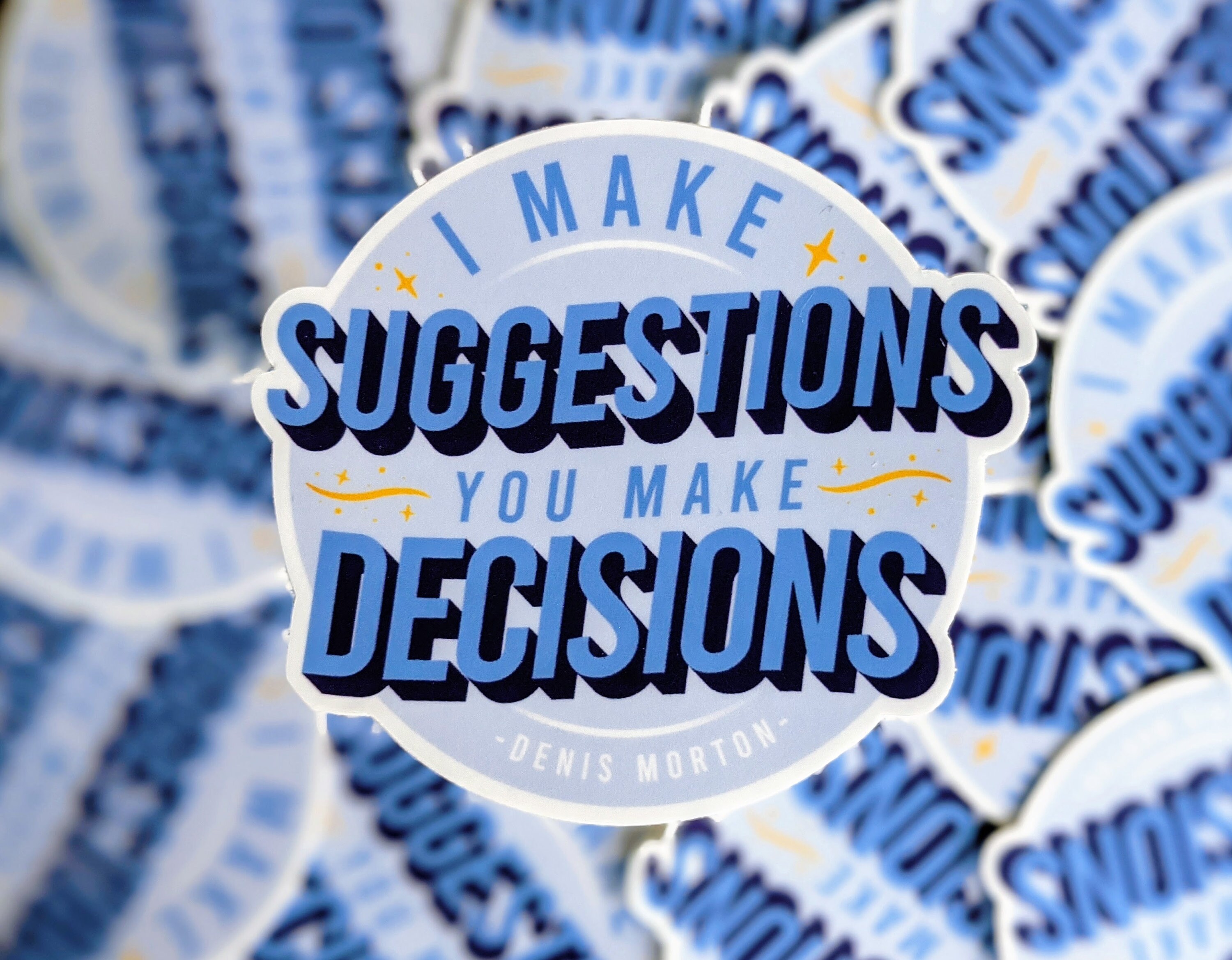 I make suggestions you make decisions sticker Denis Morton | Etsy