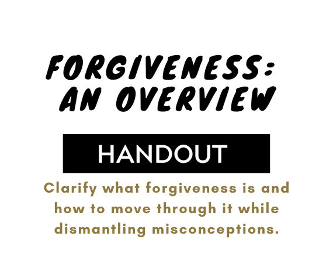Overview of Forgiveness DIGITAL Handout Designed to Help You Get Clear ...