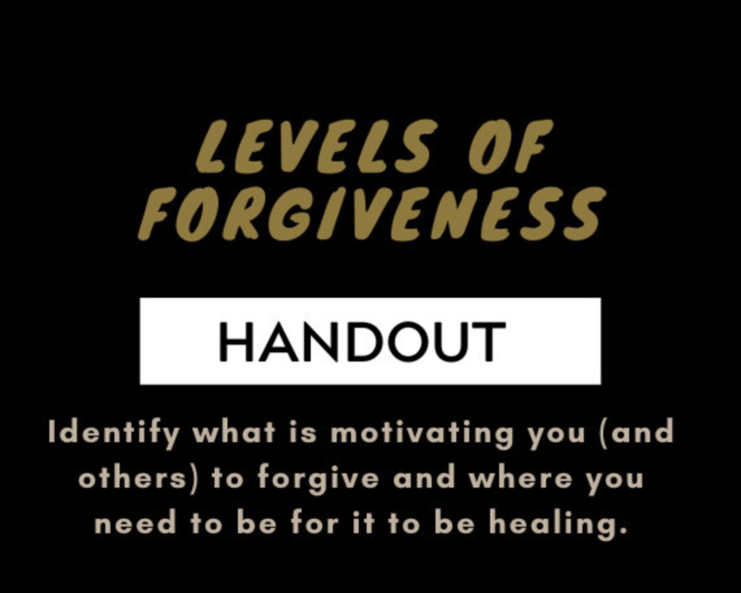 Levels of Forgiveness DIGITAL Handout Designed to Help Clarify the ...
