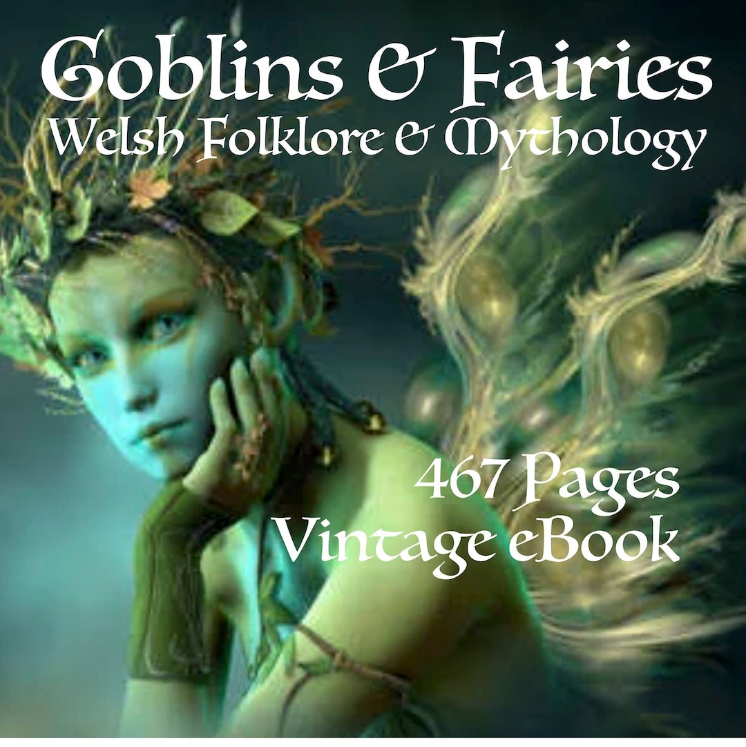 FAIRIES & GOBLINS: Welsh Folklore, Mythology, Legends. Dragons, Faerie ...