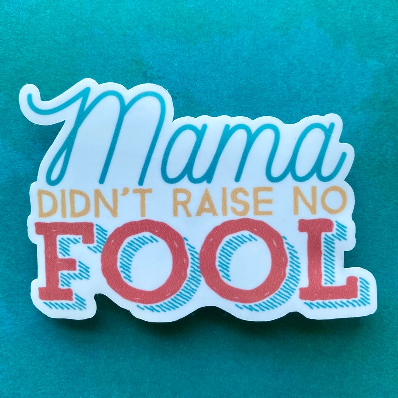 Mama Didnt Raise No Fool Southern Saying Sticker Vinyl Etsy