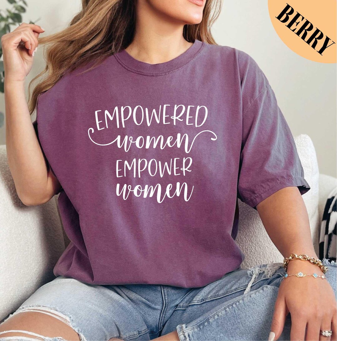 Empowered Women Empower Women Shirt, Gift for Her, Inspirational Shirt, Feminist Shirt, Equal ...