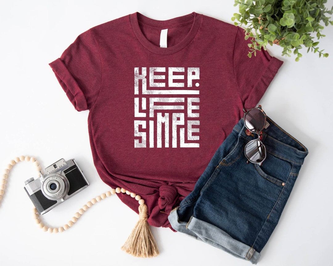 Keep Life Simple Shirt, Motivational Shirt, Inspirational T-shirt ...