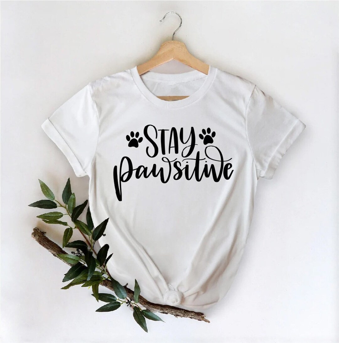 Stay Pawsitive Shirt, Love Paw Print Shirt, Dog Lover, Dog Shirts ...