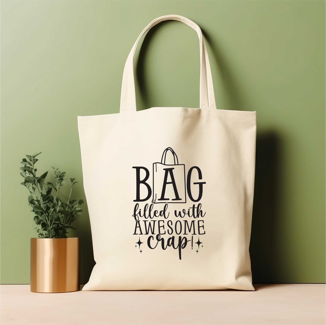 Bag Filled With Awesome Crap Tote Bag, Funny Quote Tote Bag, Birthday ...