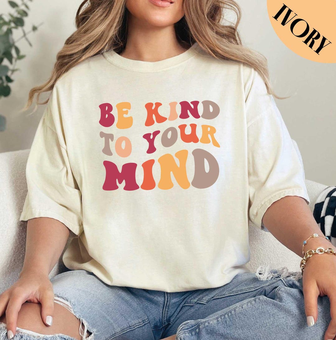 Be Kind to Your Mind Shirt, Mental Health Shirt, Mental Health Gifts ...