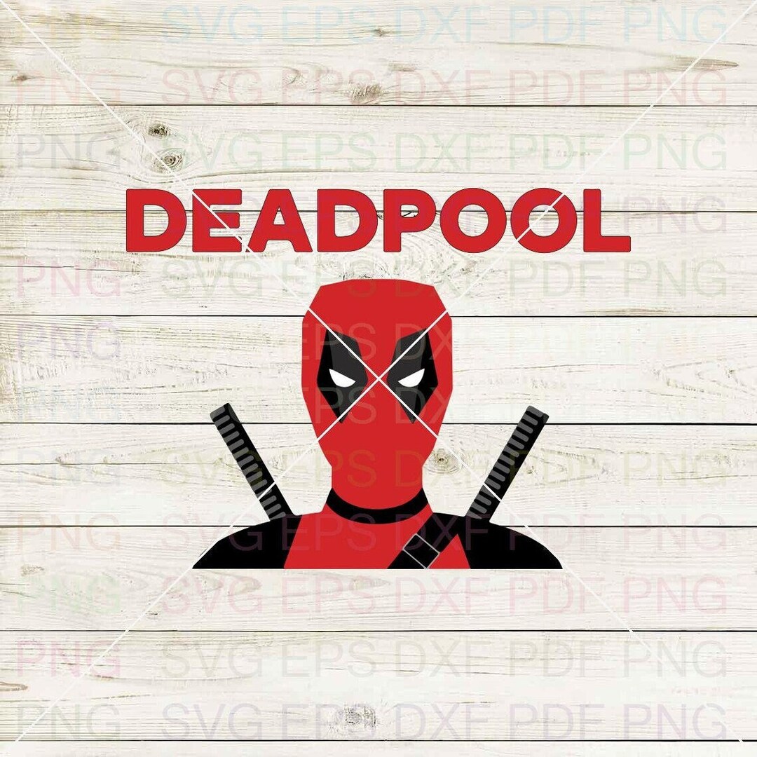 Deadpool_052 Svg Dxf Eps Pdf Png, Cricut, Cutting File, Vector, Clipart ...
