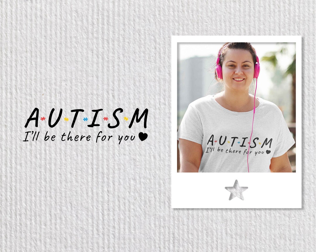 Autism Svg, I Be Here for You, Friends Autism Family Png, Love Proud ...