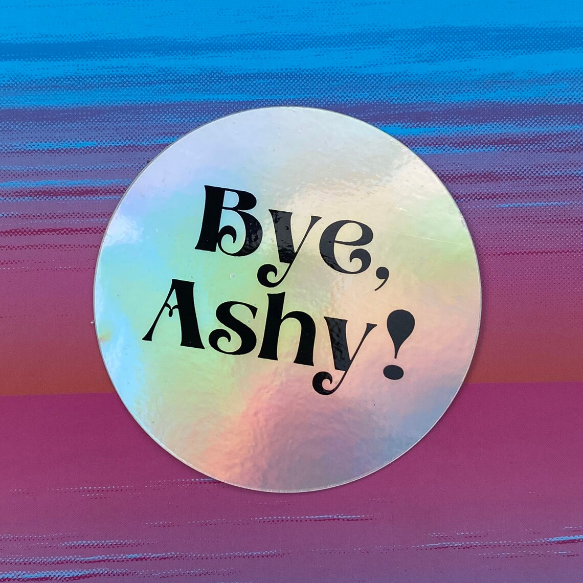 Bye Ashy Holographic Sticker, RHOA Sticker, Bravo TV Sticker, Gift for ...
