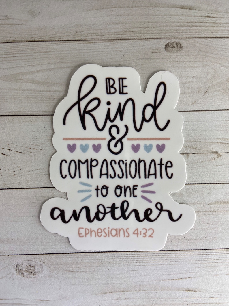 Be Kind and Compassionate to One Another Sticker, Ephesians 4:32 - Etsy