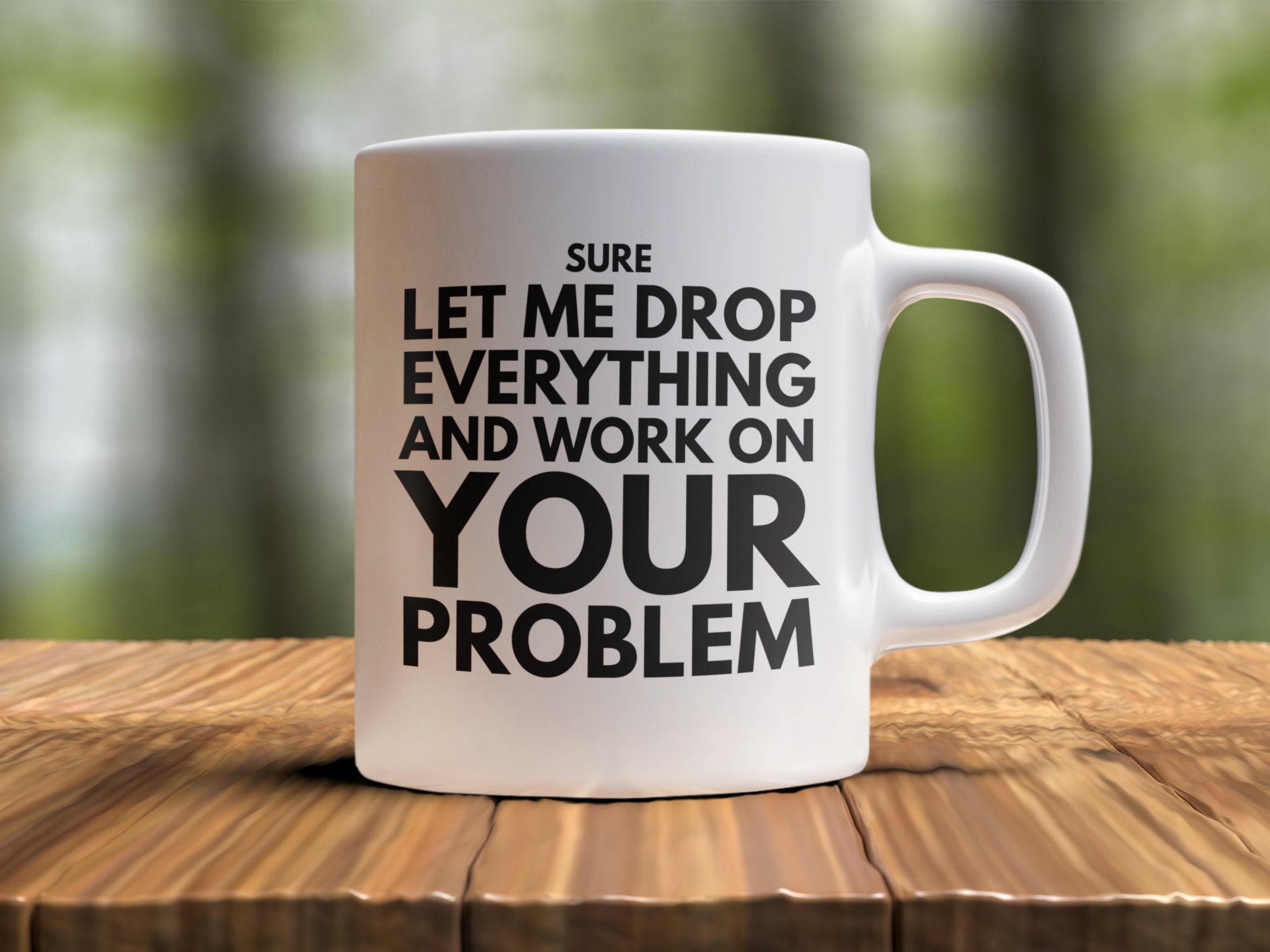 Let Me Drop Everything And Work On Your Problem Coffee Mug | Etsy