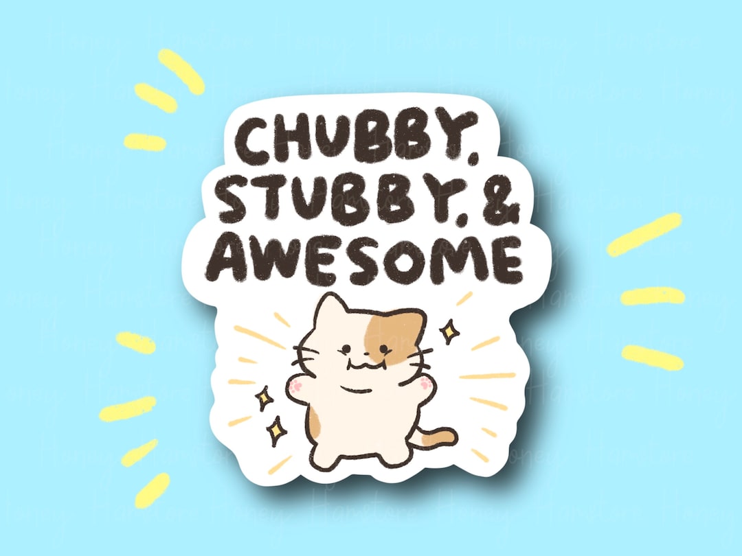 Stubby Chubby and Awesome Cat | Funny and Cute Laptop Sticker | Gifts ...