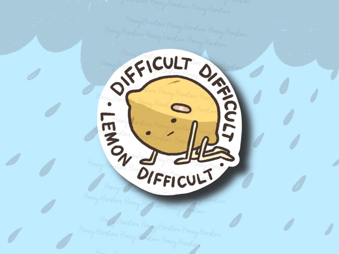 Difficult Difficult Lemon Difficult | Funny Cute Sticker | Laminated ...