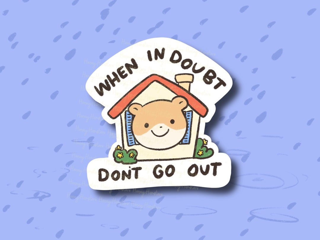When in Doubt Don't Go Out Sticker | Funny Sticker | Gifts Under 10 ...