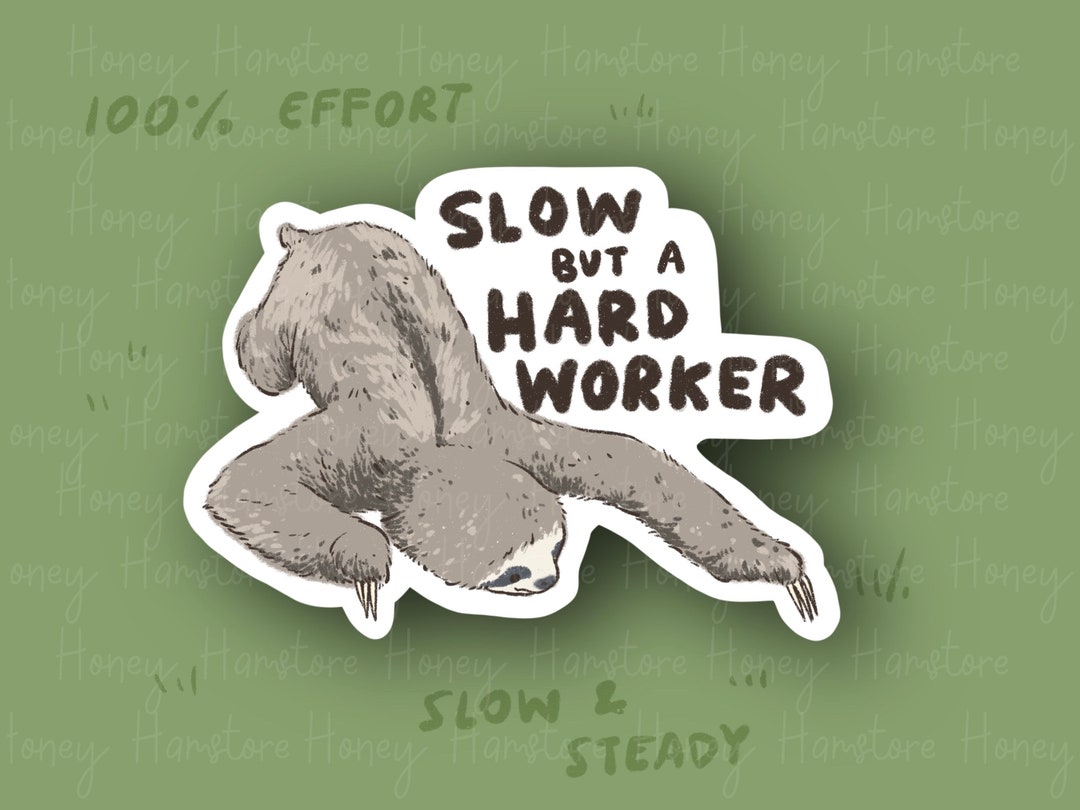 Slow but A Hard Worker Sloth | Funny and Cute Laptop Sticker | Gifts ...