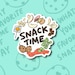 Snack Time Sticker Funny Sticker Gifts Under 10 Water Resistant Sticker ...