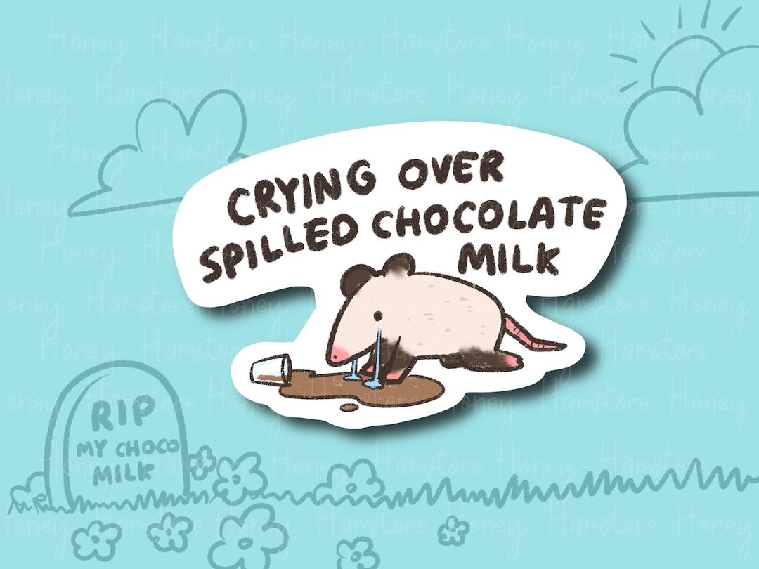 Crying Over Spilled Chocolate Milk | Funny Sticker | Possum Sticker ...