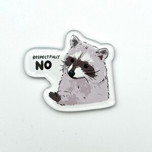 Raccoon Respectfully No | Funny Cute Acrylic Magnet | Gifts Under 10 ...