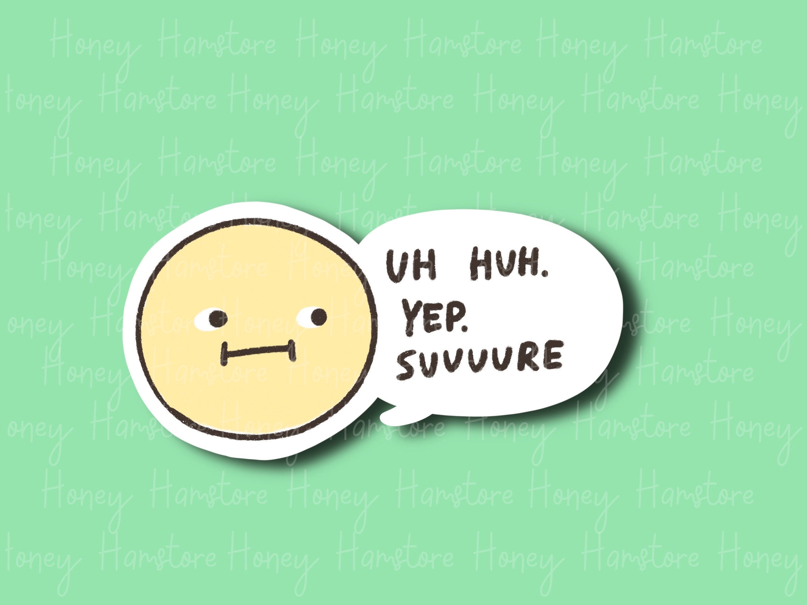 Uh Huh. Yep. Suuuure | Funny Emoji Emote Face Sticker | Gifts Under 10 ...