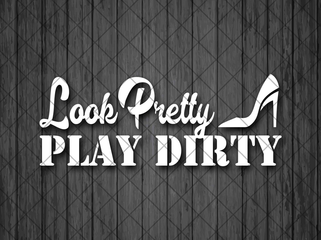 Look Pretty Play Dirty Vinyl Decal Sticker, 4x4 Sticker, off Road Decal ...