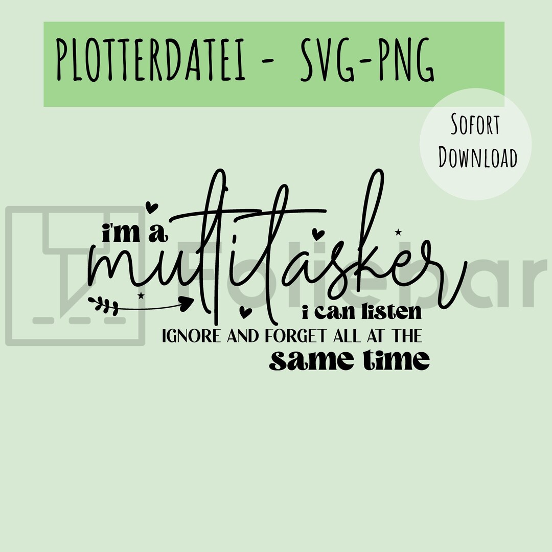 I'm a Multitasker I Can Listen, Ignore and Forget All at the Same Time ...