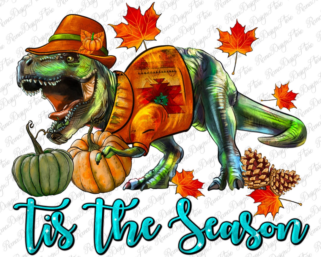 T- Rex Tis the Season Png Sublimation Design, Fall Png, T-rex Dinosaur ...