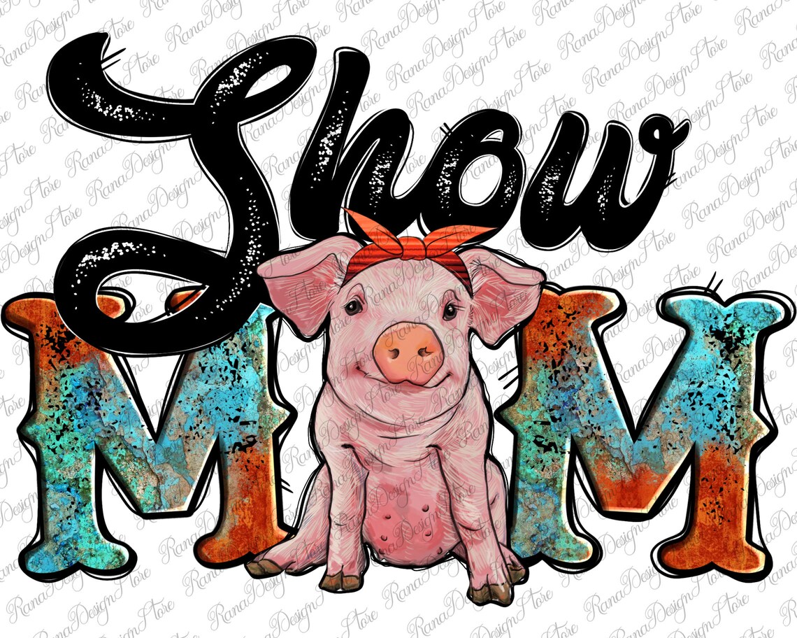 Show Mom Pig Png, Western Design, Pig Png, Show Mom Png, Sublimation ...